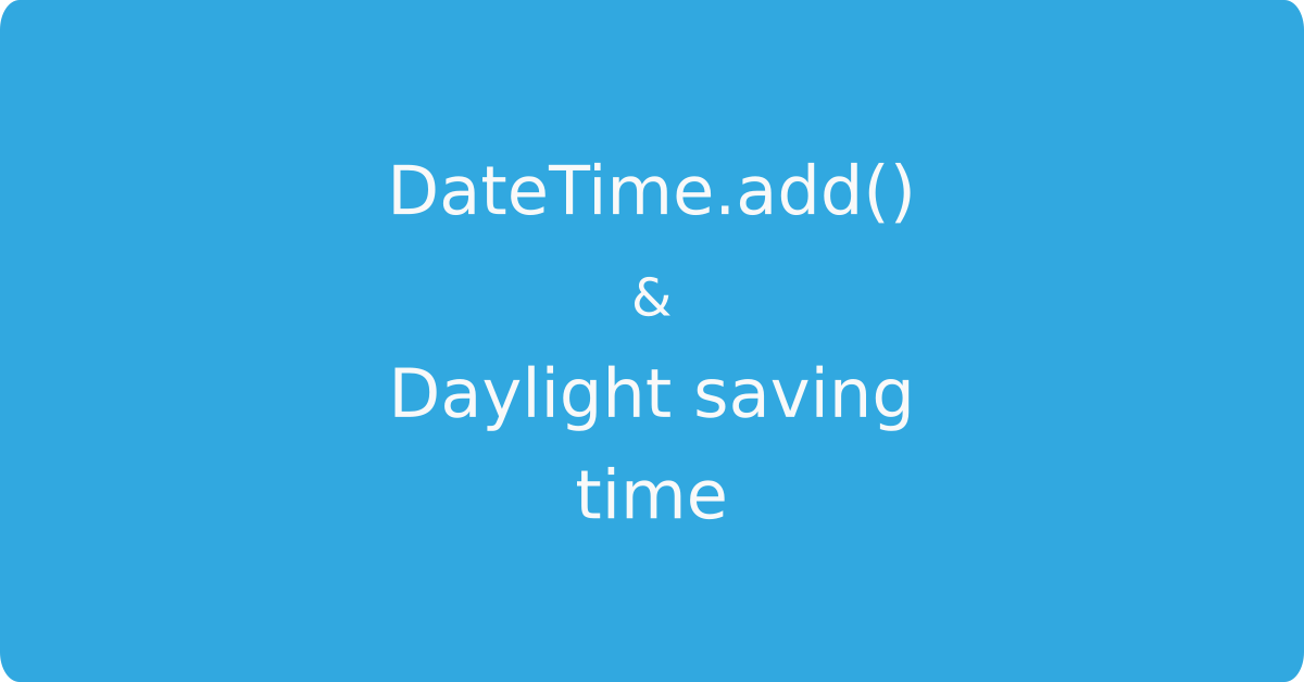 DateTime Add And Subtract Daylight Saving Time